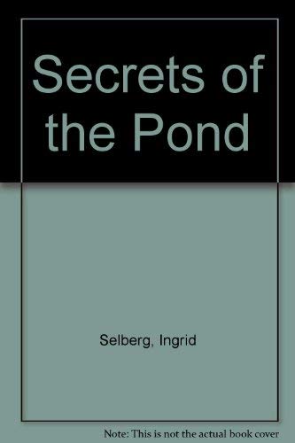 Secrets of the Pond: Selberg, Ingrid: 9780963616104: Amazon.com: Books