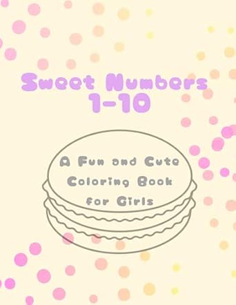 Sweet Numbers 1–10: A Fun and Cute Coloring Book for Girls: mrt, ysh ...