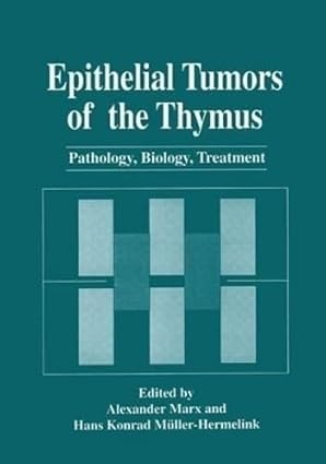 Epithelial Tumors of the Thymus: Pathology, Biology, Treatment : Amazon ...