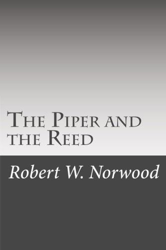 The Piper and the Reed: Norwood, Robert W.: 9781507870693: Amazon.com ...