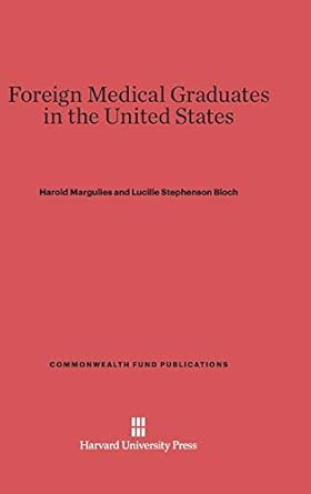 Foreign Medical Graduates in the United States (Commonwealth Fund ...