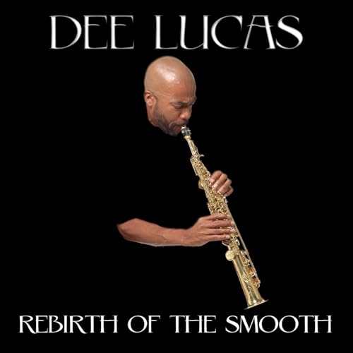 Amazon.com: Rebirth of the Smooth : Dee Lucas: Digital Music