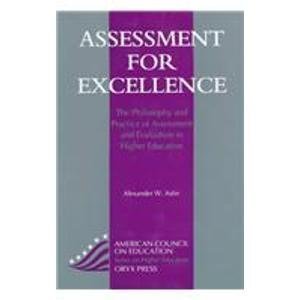 Assessment for Excellence: The Philosophy and Practice of Assessment ...