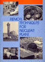 Remote Techniques for Nuclear Plant : British Nuclear Energy Society ...