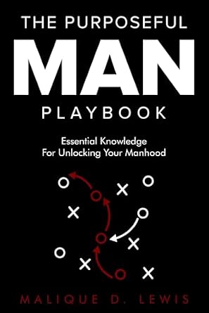 The Purposeful Man Playbook: Essential Knowledge for Unlocking Your ...