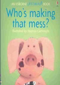 Amazon.com: Who's Making That Mess (Flap Books): 9780794504311 ...