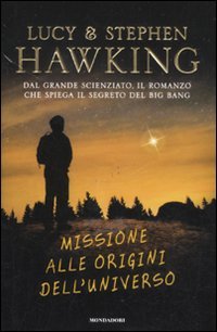 Missione alle origini dell'universo : Hawking, Lucy, Hawking, Stephen ...