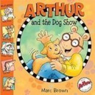 Arthur and the Dog Show (Arthur Adventure Series): Marc Tolon Brown ...