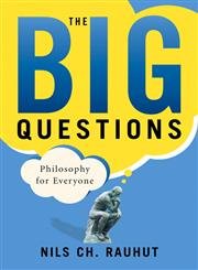 The Big Questions: Philosophy for Everyone (for Sourcebooks, Inc ...