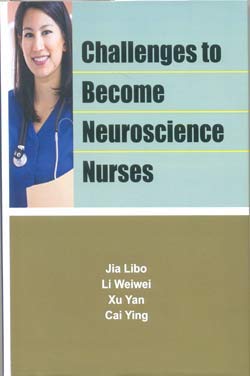 Challenges to Become Neuroscience Nurses : Jia Libo, Li Weiwei, Xu Yan ...