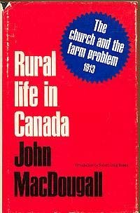 Rural Life in Canada: Its Trends and Tasks: MacDougall, John ...