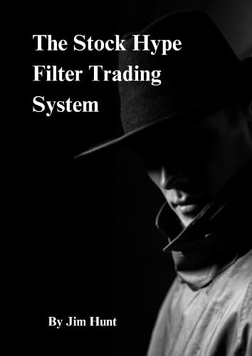 The Stock Hype Filter Trading System : Hunt, Jim: Amazon.in: Books