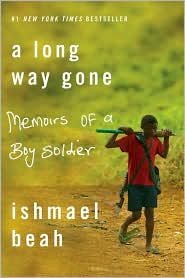A Long Way Gone: Memoirs of a Boy Soldier by Ishmael Beah: Ishmael Beah ...