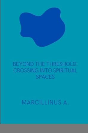 Threshold: Crossing into Spiritual Spaces: Crossing into Spiritual ...