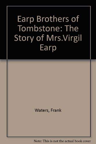 The Earp brothers of Tombstone: The story of Mrs. Virgil Earp: Waters ...