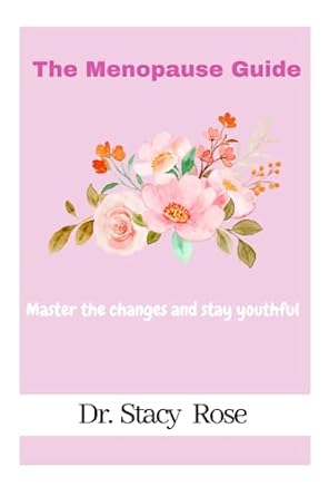 Amazon.com: The Menopause Guide: Master the Changes and Stay Youthful ...