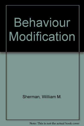 Behavior Modification:Theory and Practice: Sherman, William M ...