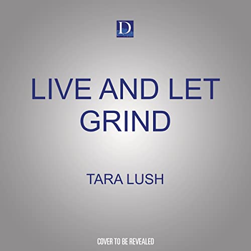 Amazon.com: Live and Let Grind: A Coffee Lover's Mystery, Book 3 ...