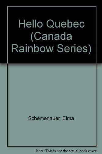 Hello Quebec (Canada Rainbow Series): Schemenauer, Elma: 9780888742421 ...