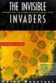The Invisible Invaders: Viruses and the Scientists Who Pursue Them ...