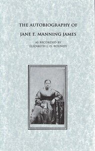The Autobiography of Jane E. Manning James: Elizabeth J. D. Roundy ...