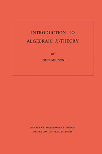 Introduction to Algebraic K-Theory. (AM-72), Volume 72 (Annals of ...