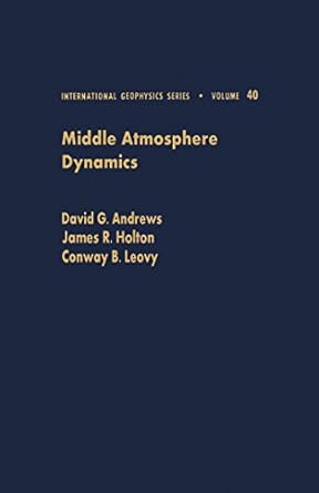 Middle Atmosphere Dynamics (ISSN Book 40) eBook : Andrews, David G ...