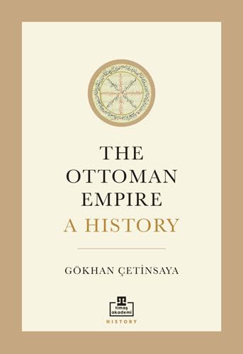 The Ottoman Empire: A History: Gökhan Çetinsaya: 9786050846430: Amazon ...