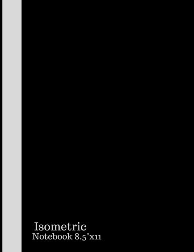 Isometric Notebook: Isometric Graph Paper, Ruled Large Grid Pages ...