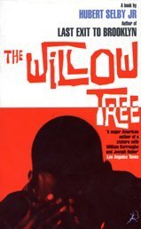 The Willow Tree: Selby, Jr., Hubert: 9780747542445: Amazon.com: Books