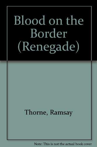 Blood on the Border (Renegade): Thorne, Ramsay: 9780446309929: Amazon ...