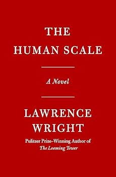 The Human Scale: A Novel book by Lawrence Wright