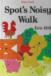Spot's Noisy Walk: A Play-A-Sound Book: Amazon.co.uk: Hill, Eric ...