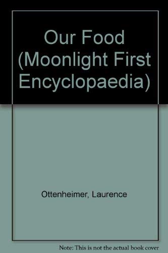 Moonlight First Encyclopaedia: Our Food (Moonlight First Encyclopaedia ...