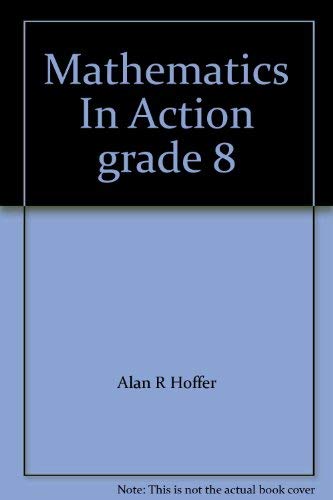 Mathematics In Action grade 8: Alan R. Hoffer: 9780021085088: Amazon.com: Books