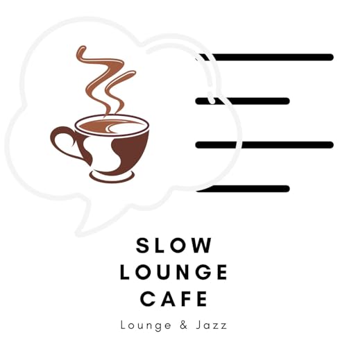 Slow Lounge Cafe by Lounge & Jazz on Amazon Music - Amazon.co.uk
