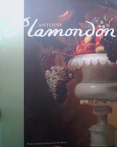 Antoine Plamondon. 1804-1895. Milestone of an artistic journey.: John ...