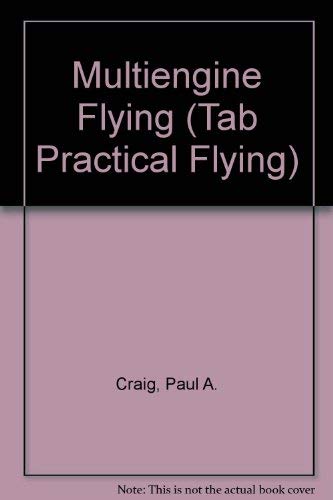 Multiengine Flying (Tab Practical Flying): Craig, Paul A ...