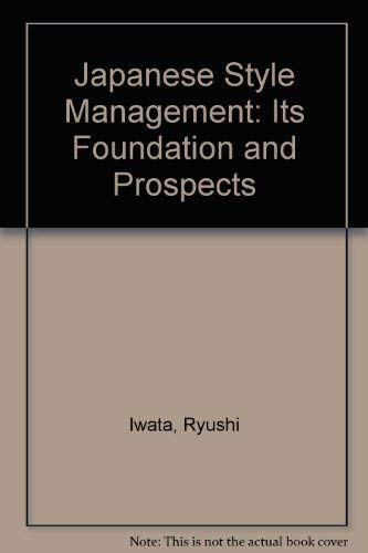 Japanese-Style Management: Its Foundations & Prospects: Iwata, Ryushi ...
