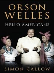 Orson Welles: Hello Americans: Callow, Simon: 9780224038539: Amazon.com ...