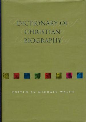 Dictionary Of Christian Biography: Walsh, Michael: 9780826452634 ...