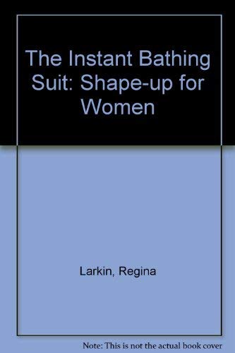 The Instant Bathing Suit Shape-up for Women: Larkin, Regina ...