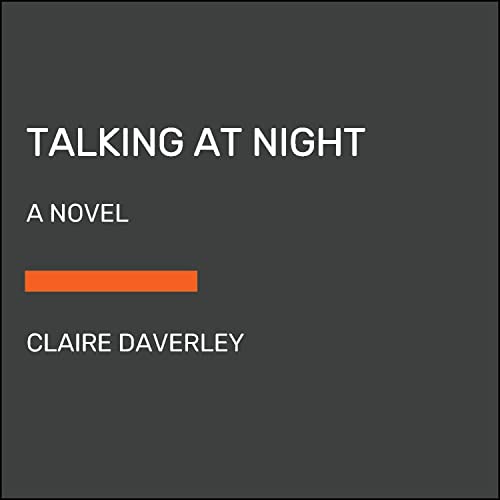 Amazon.com: Talking at Night: A Novel (Audible Audio Edition): Claire ...