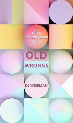 Old Wrongs: 3 (Lydia Silverstream Stories): Amazon.co.uk: Wiseman, DJ ...