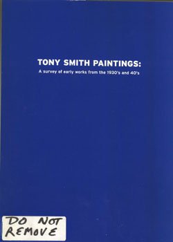 Tony Smith paintings: A survey of early works from the 1930's and 40's ...