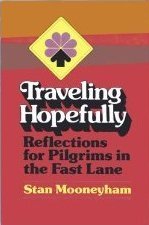 Traveling Hopefully: Reflections for Pilgrims in the Fast Lane: Stan ...