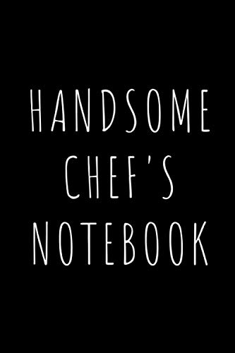 Handsome Chef's Notebook: 6x9 Lined Blank Perfect recipes Notebook ...