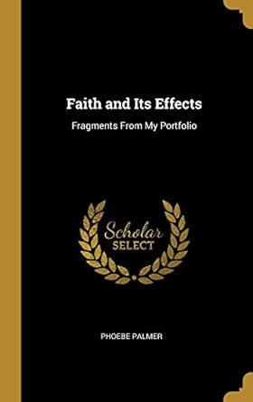 Faith and Its Effects: Fragments From My Portfolio: Palmer, Phoebe ...