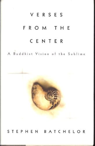 Verses from the Center: A Buddhist Vision of the Sublime: Batchelor ...