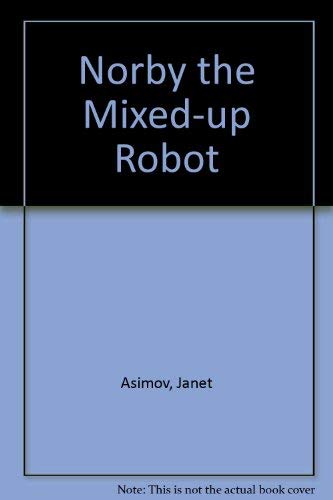 Norby the Mixed-up Robot: Janet Asimov, Isaac Asimov: 9780416497809 ...